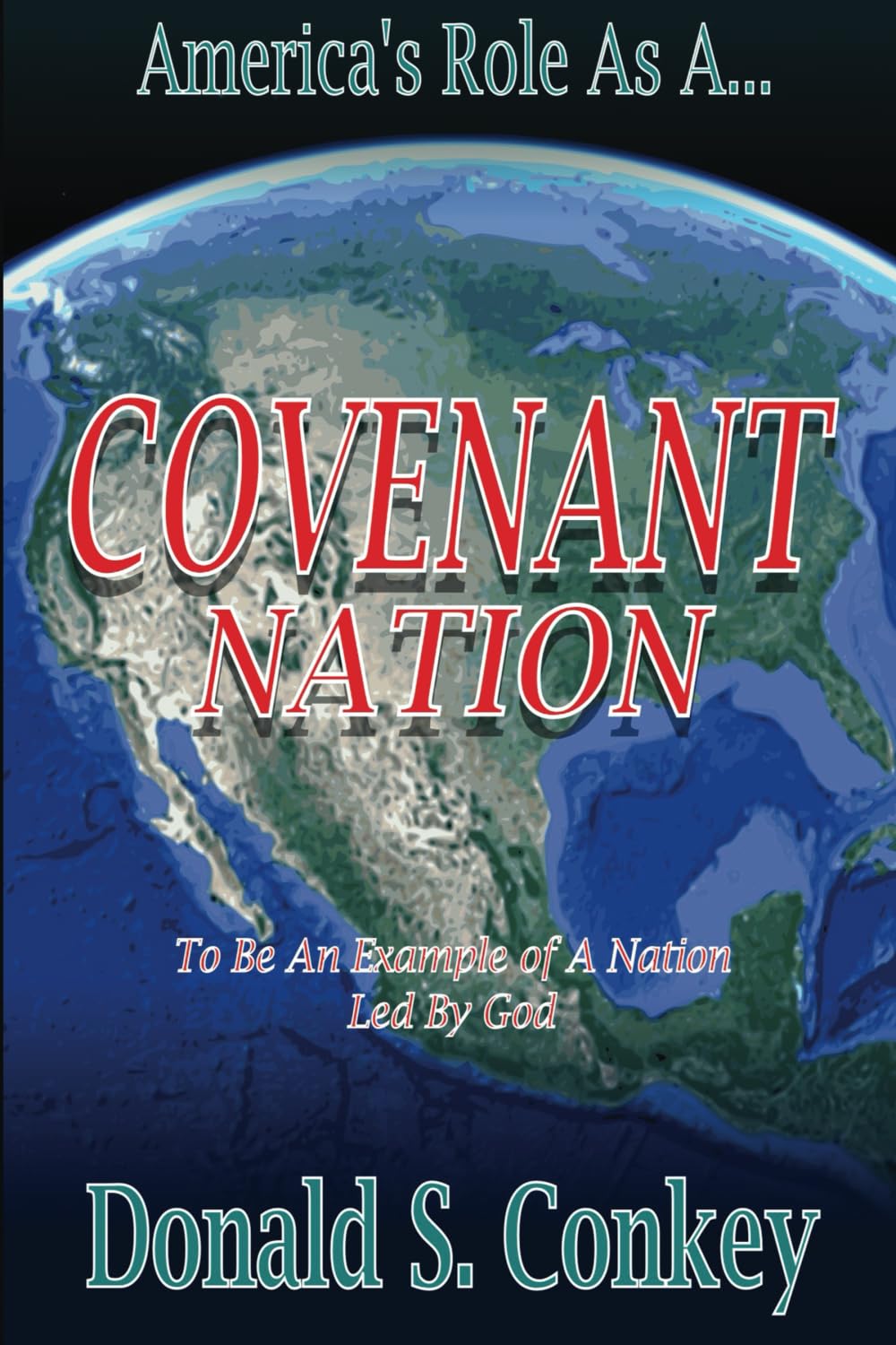 America's Role as a Covenant Nation: Conkey, Donald: 9781940395807 ...