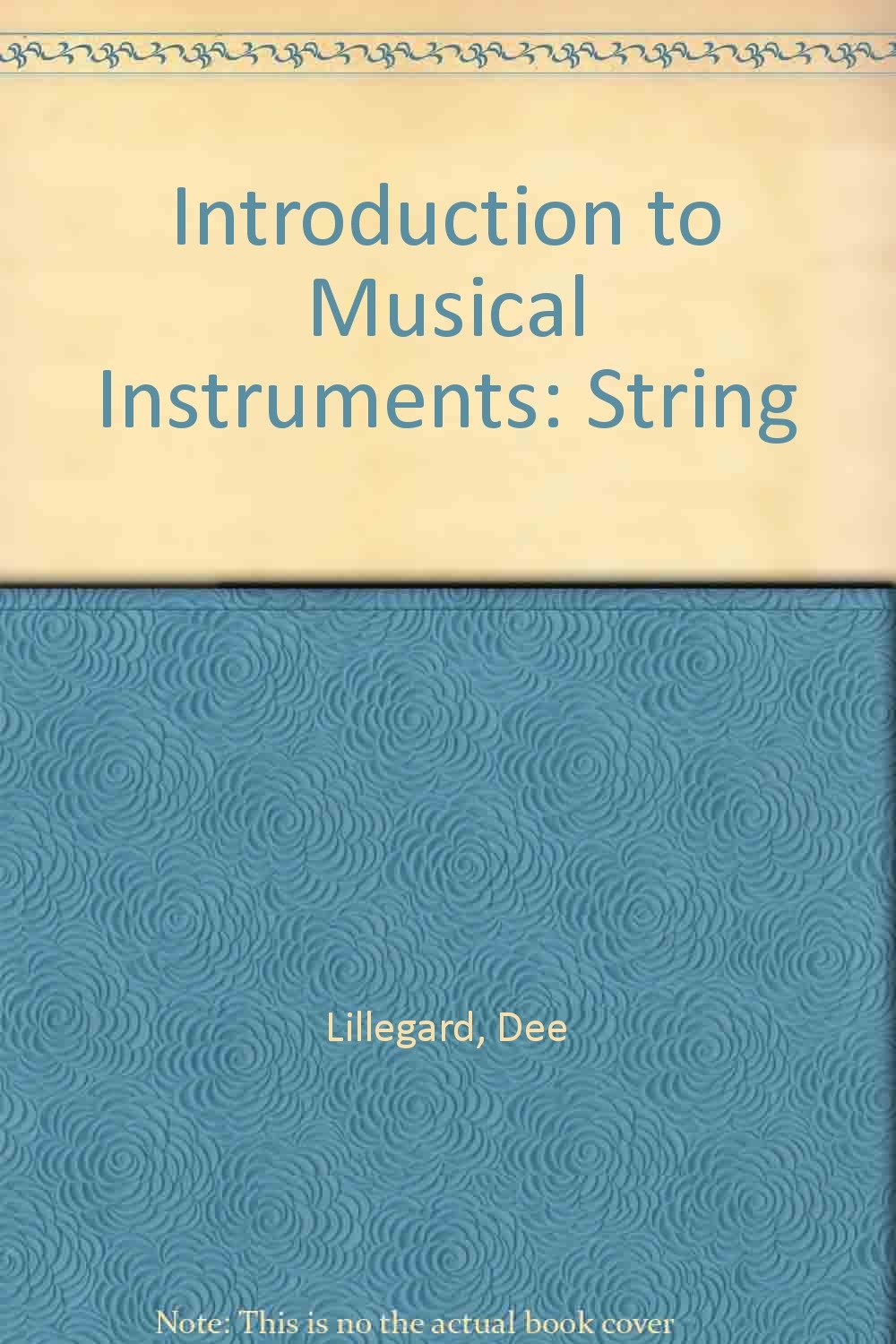Introduction to Musical Instruments,An: String: Lillegard, Dee ...