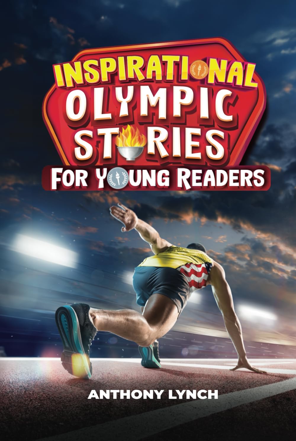 Inspirational Olympic Stories for Young Readers: 15 Stories of Chasing ...