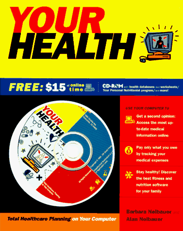 Your Health: Total Healthcare Planning on Your Computer/Book and Cd Rom ...