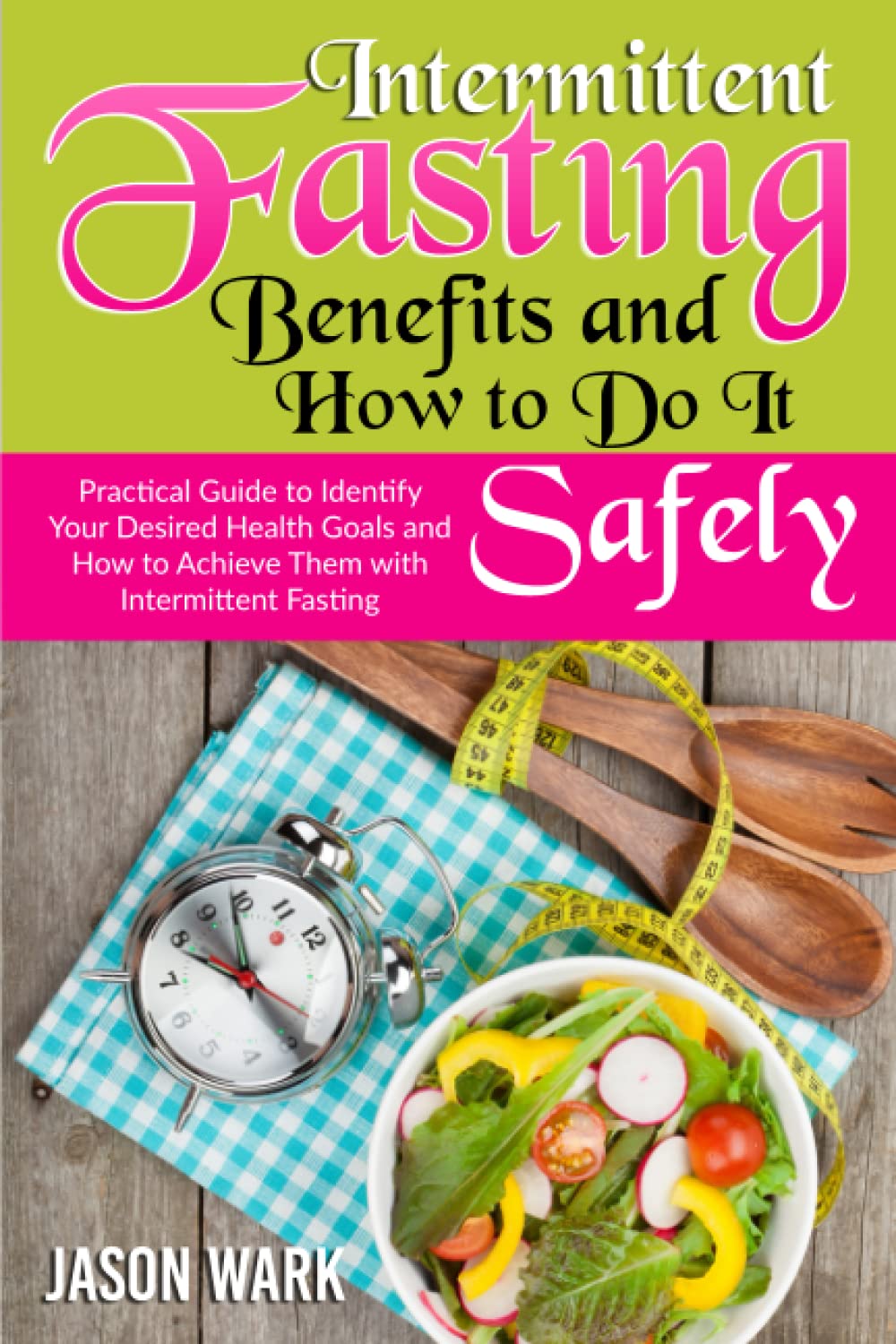 Intermittent Fasting Benefits And How To Do It Safely Practical ...