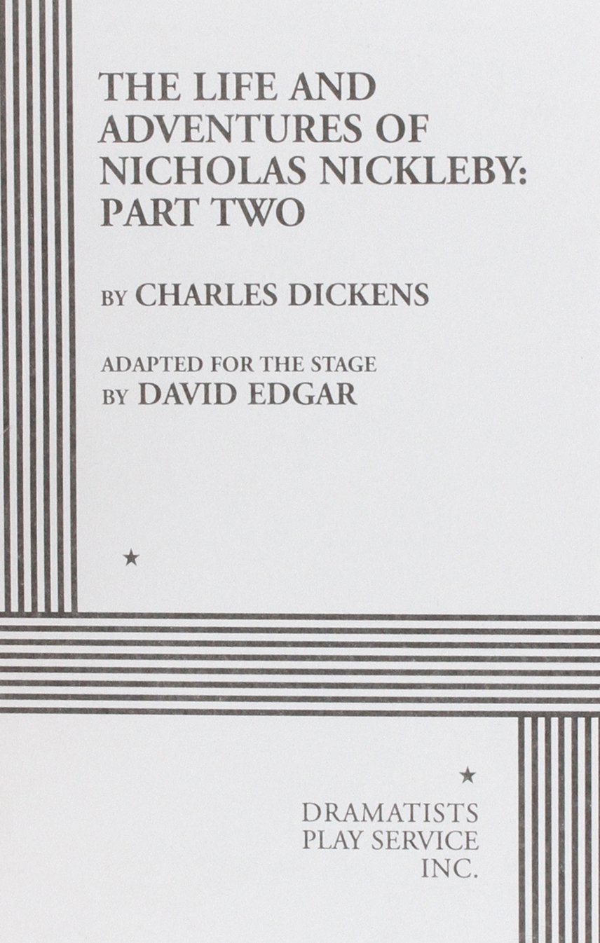 The Life and Adventures of Nicholas Nickleby Part II.: David Edgar ...