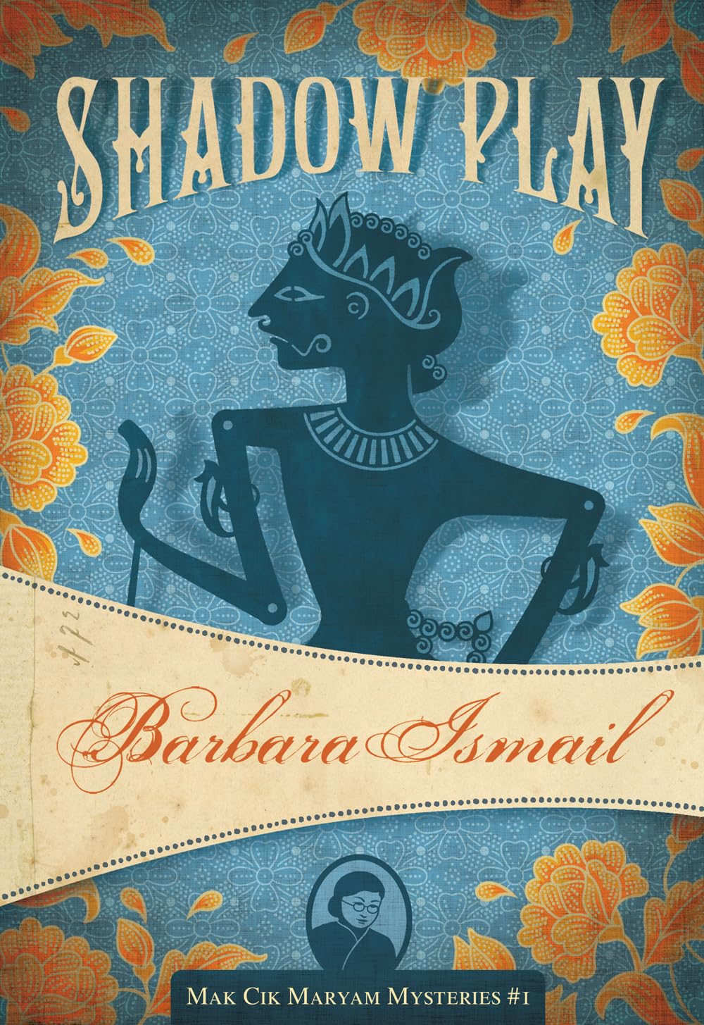 Shadow Play (Mak Chik Maryam Mysteries, 1): Ismail, Barbara ...