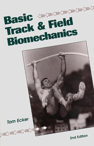 Basic Track & Field Biomechanics 2nd Edition: Tom Ecker: 9780911521436 ...