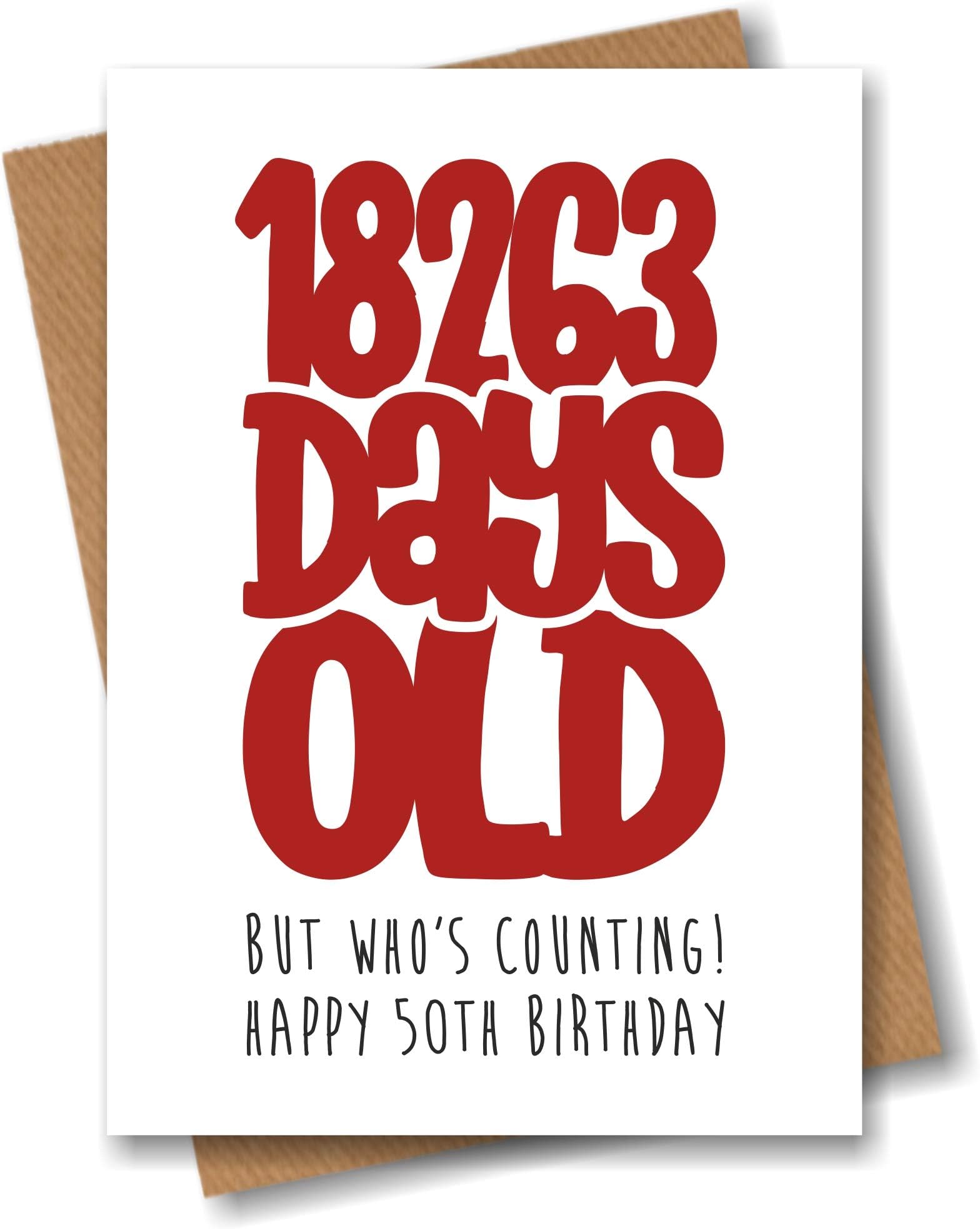 Happy 50th Birthday Card - 18263 Days Old But Who's Counting : Amazon ...