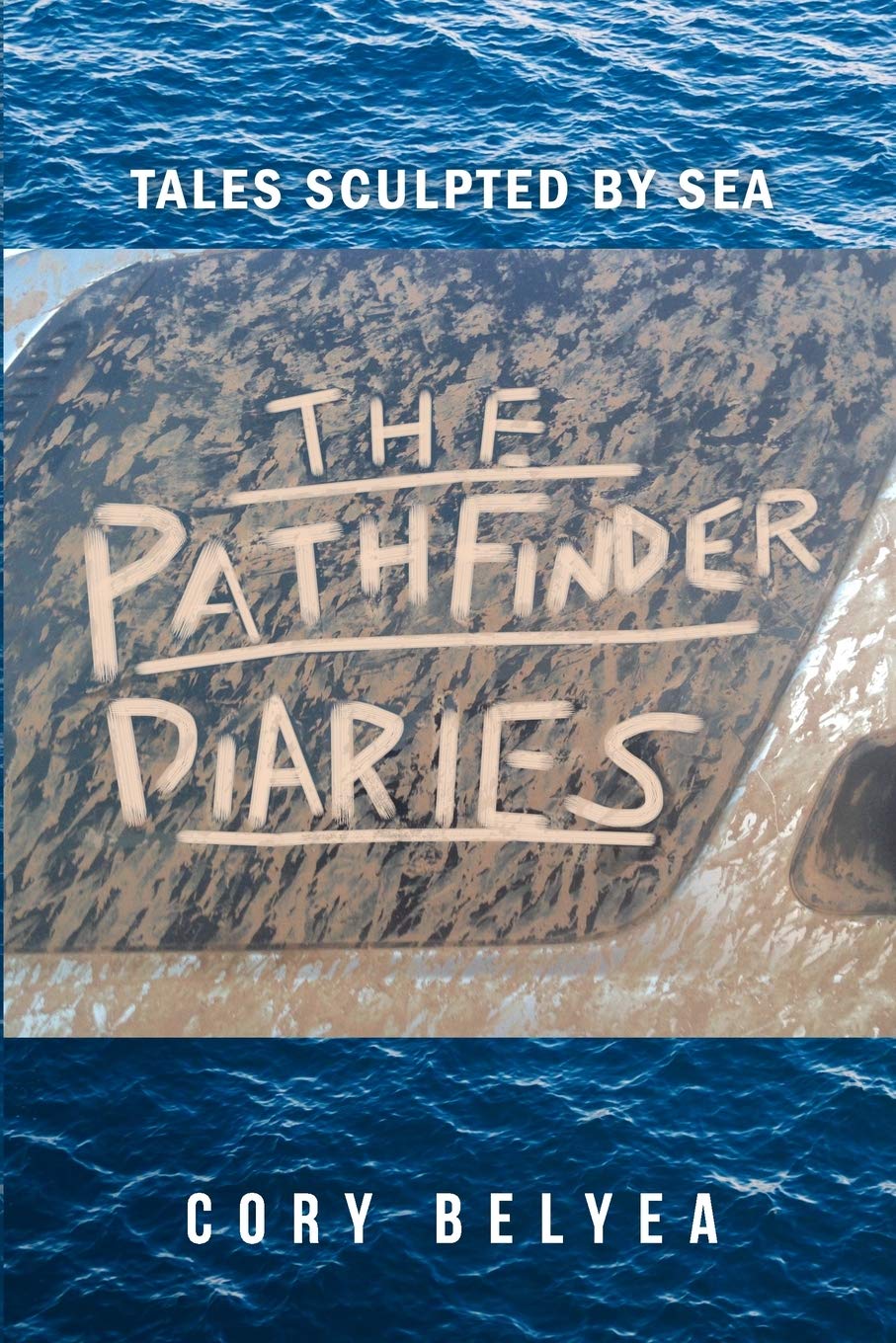 The Pathfinder Diaries: Tales Sculpted by the Sea: Belyea, Cory ...