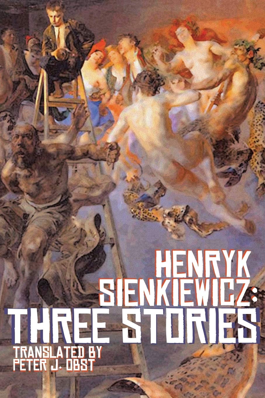 Henryk Sienkiewicz: Three Stories: Sienkiewicz, Henryk, Obst, Peter J ...
