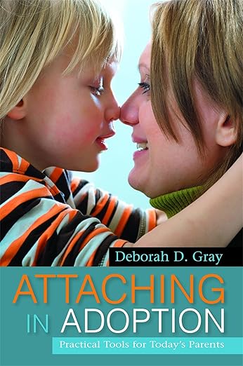 Attaching in Adoption: Practical Tools for Today's Parents: Gray ...