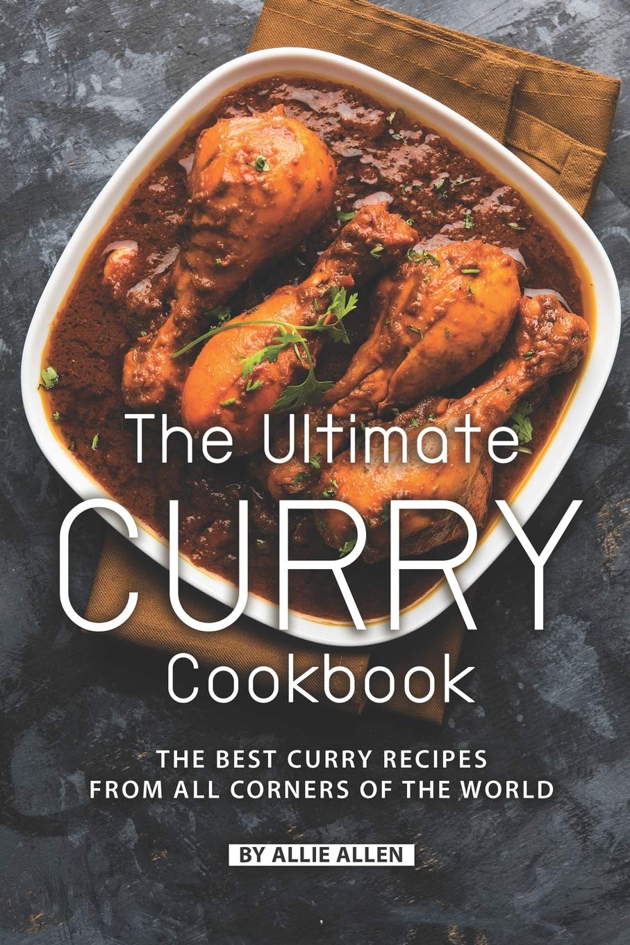 The Ultimate Curry Cookbook: The Best Curry Recipes from All Corners of ...