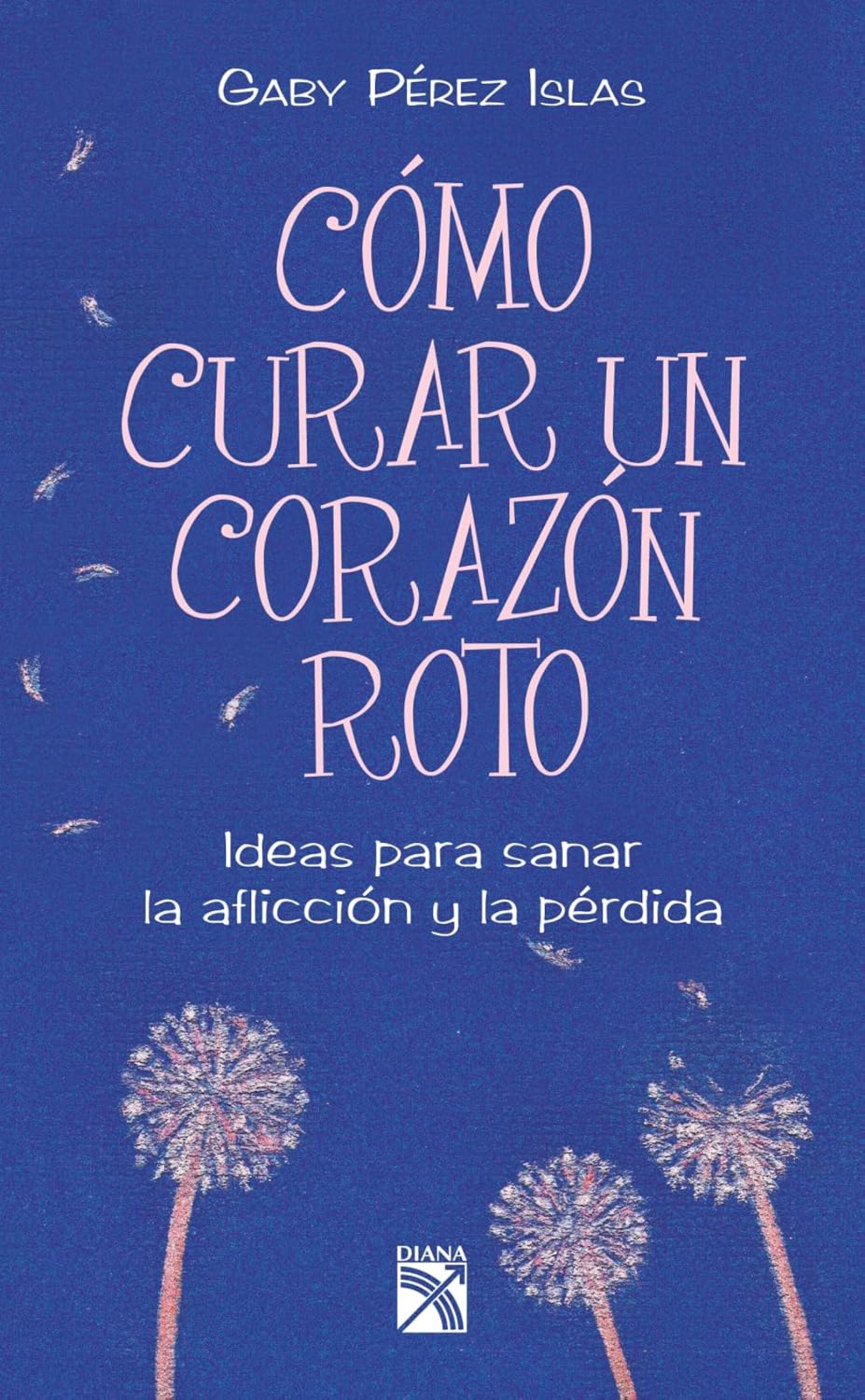 Como curar un corazón roto: Ideas para sanar la aflicción y la pérdida ...