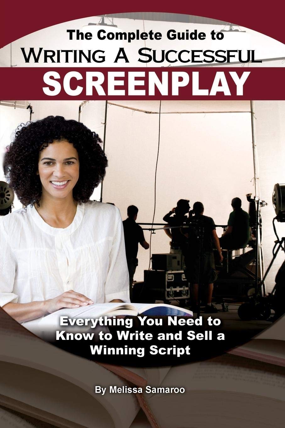 The Complete Guide to Writing a Successful Screenplay Everything You ...