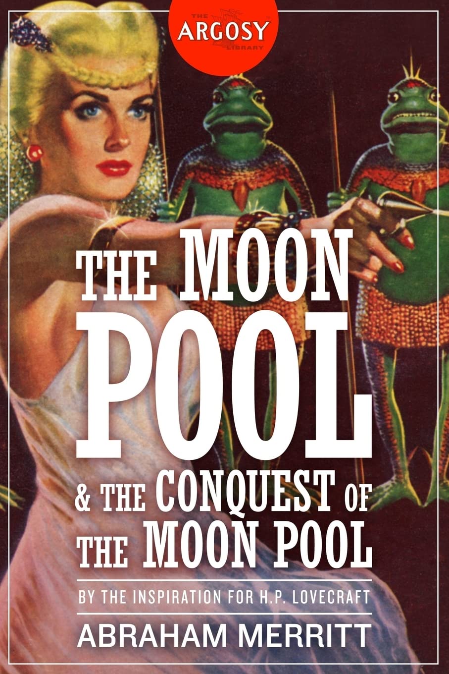 The Moon Pool & The Conquest of the Moon Pool (The Argosy Library ...