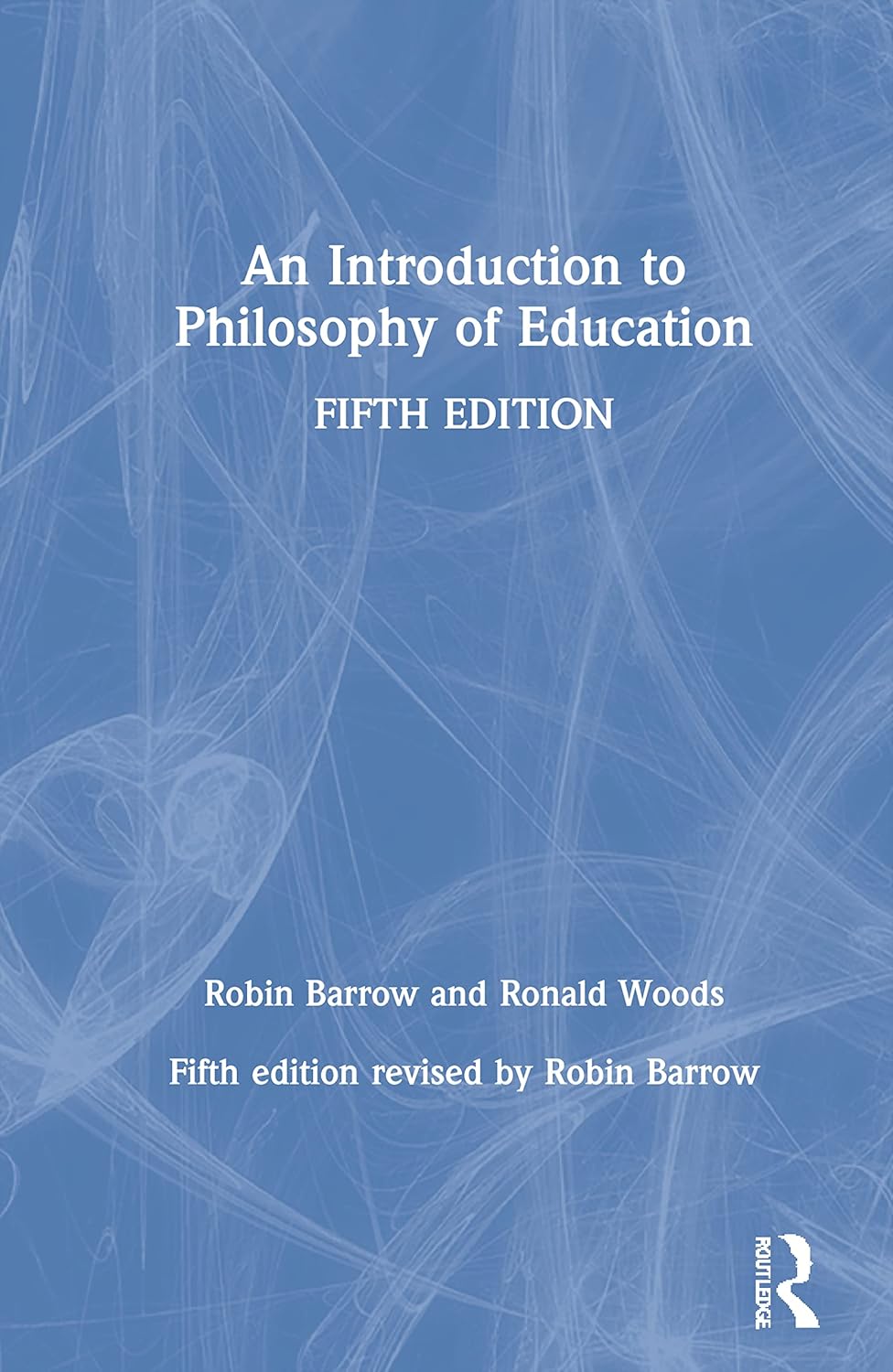 An Introduction to Philosophy of Education: Barrow, Robin, Woods ...