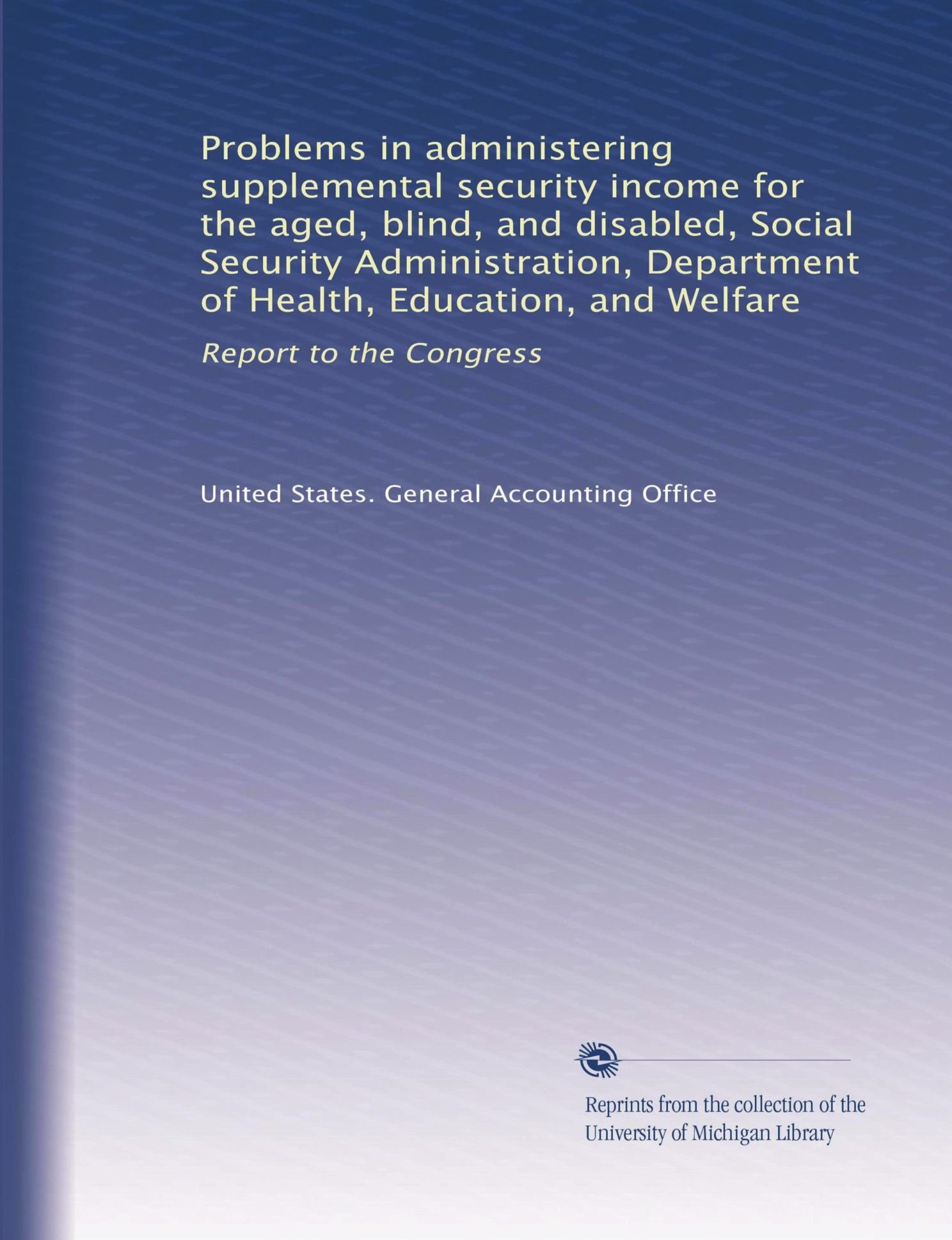 Problems in administering supplemental security income for the aged ...