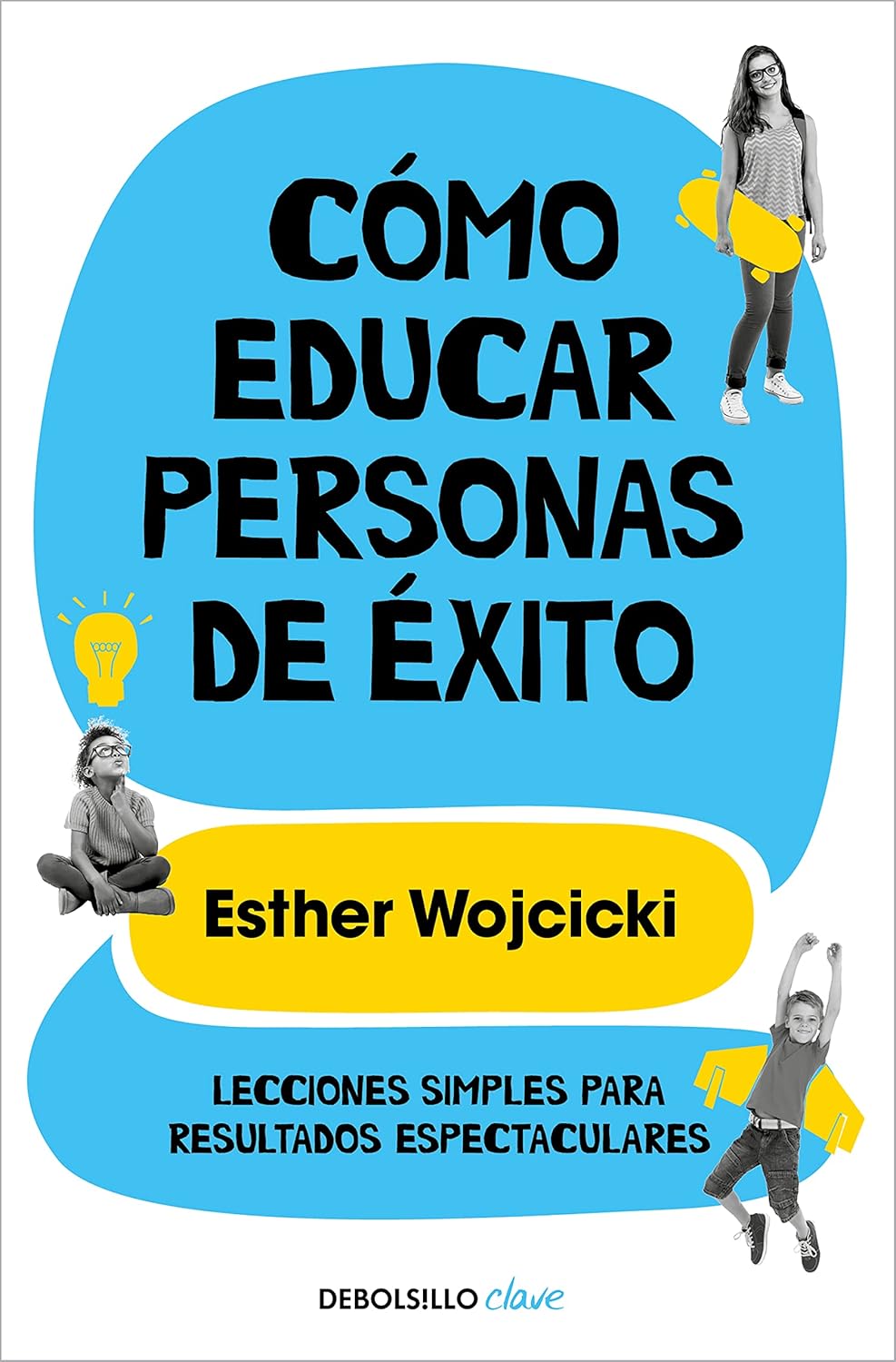 Cómo educar personas de éxito / How to Raise Successful People (Spanish Edition): Wojcicki ...