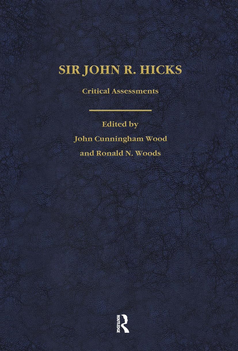 Sir John Hicks: Critical Assessments of Contemporary Economists: 9780415012720: Economics Books ...