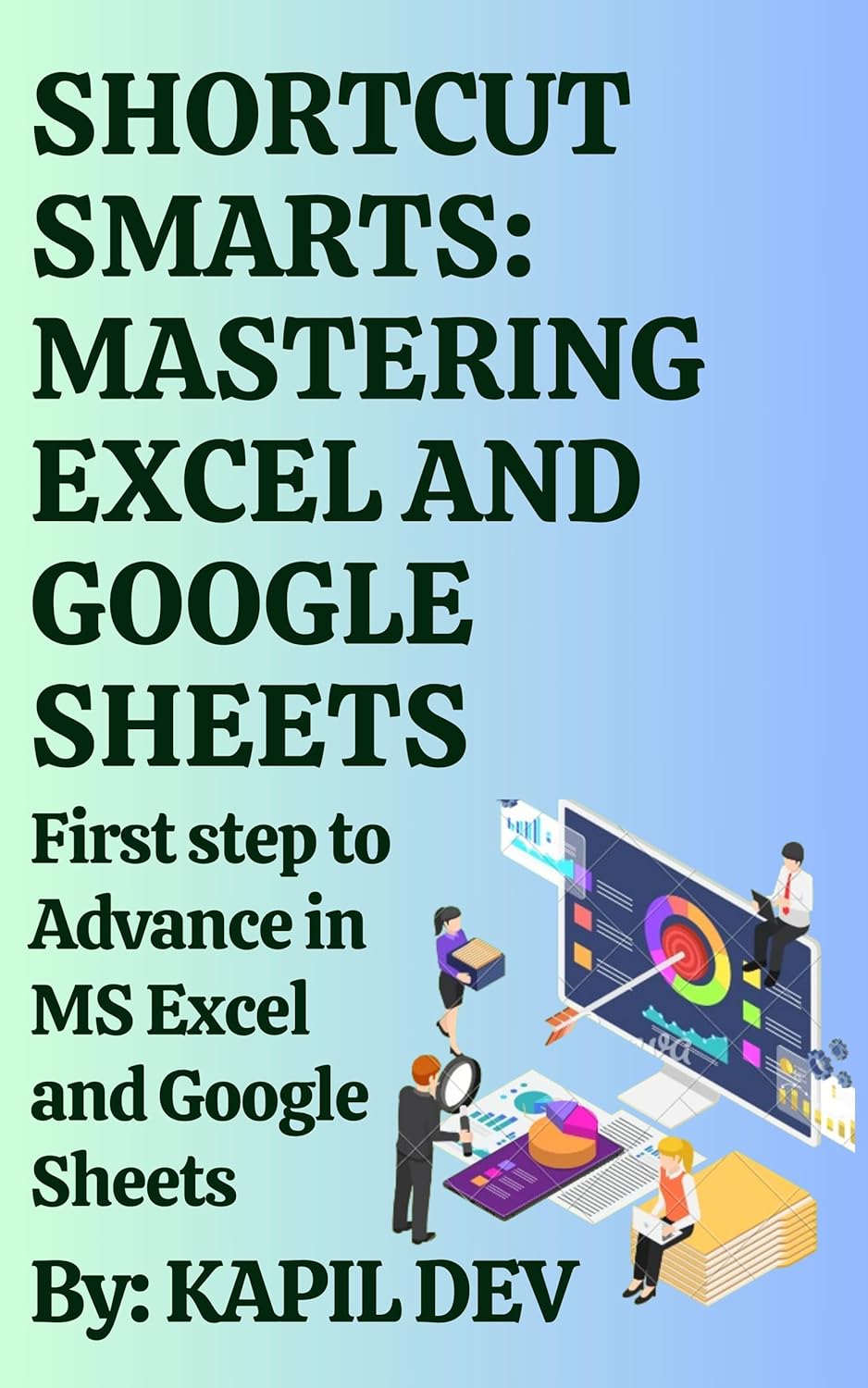 Amazon.com: Shortcut Smarts: Mastering Excel and Google Sheets ...