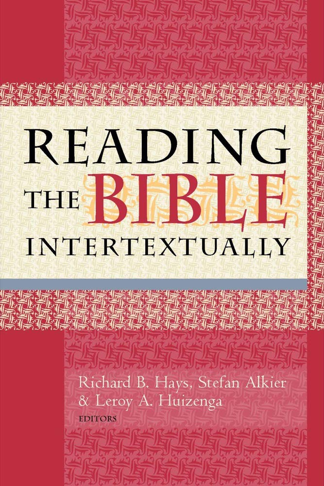 Reading the Bible Intertextually: Hays, Richard B., Alkier, Stefan ...
