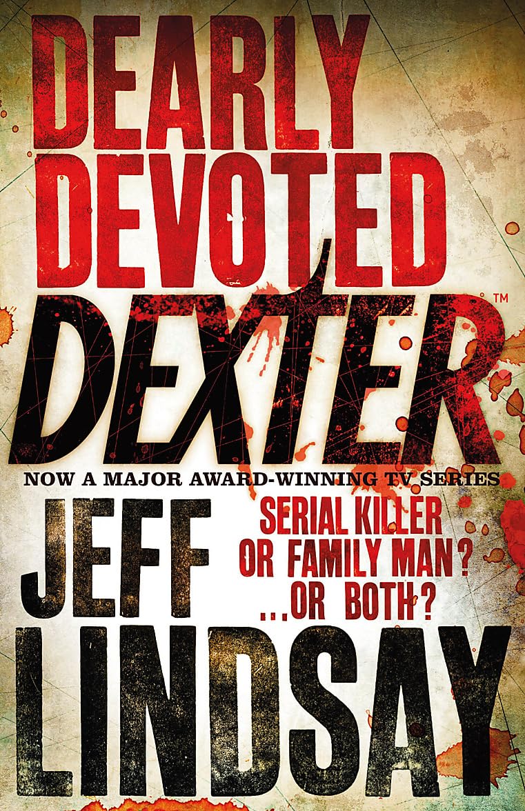 Dearly Devoted Dexter: The GRIPPING thriller that's inspired the ...