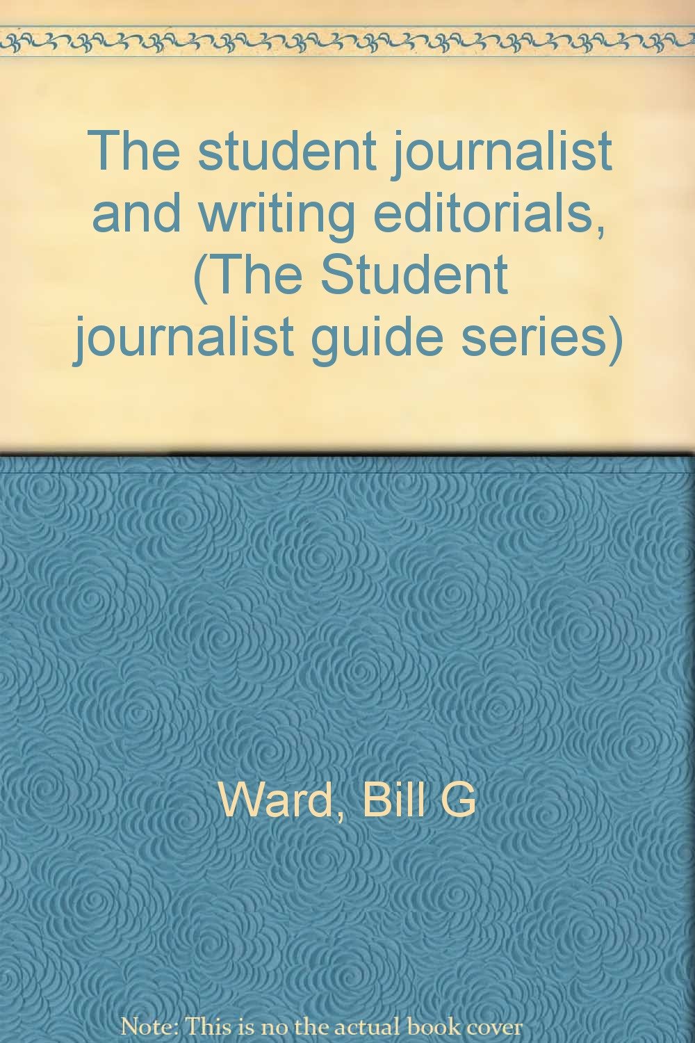 The student journalist and writing editorials, (The Student journalist ...
