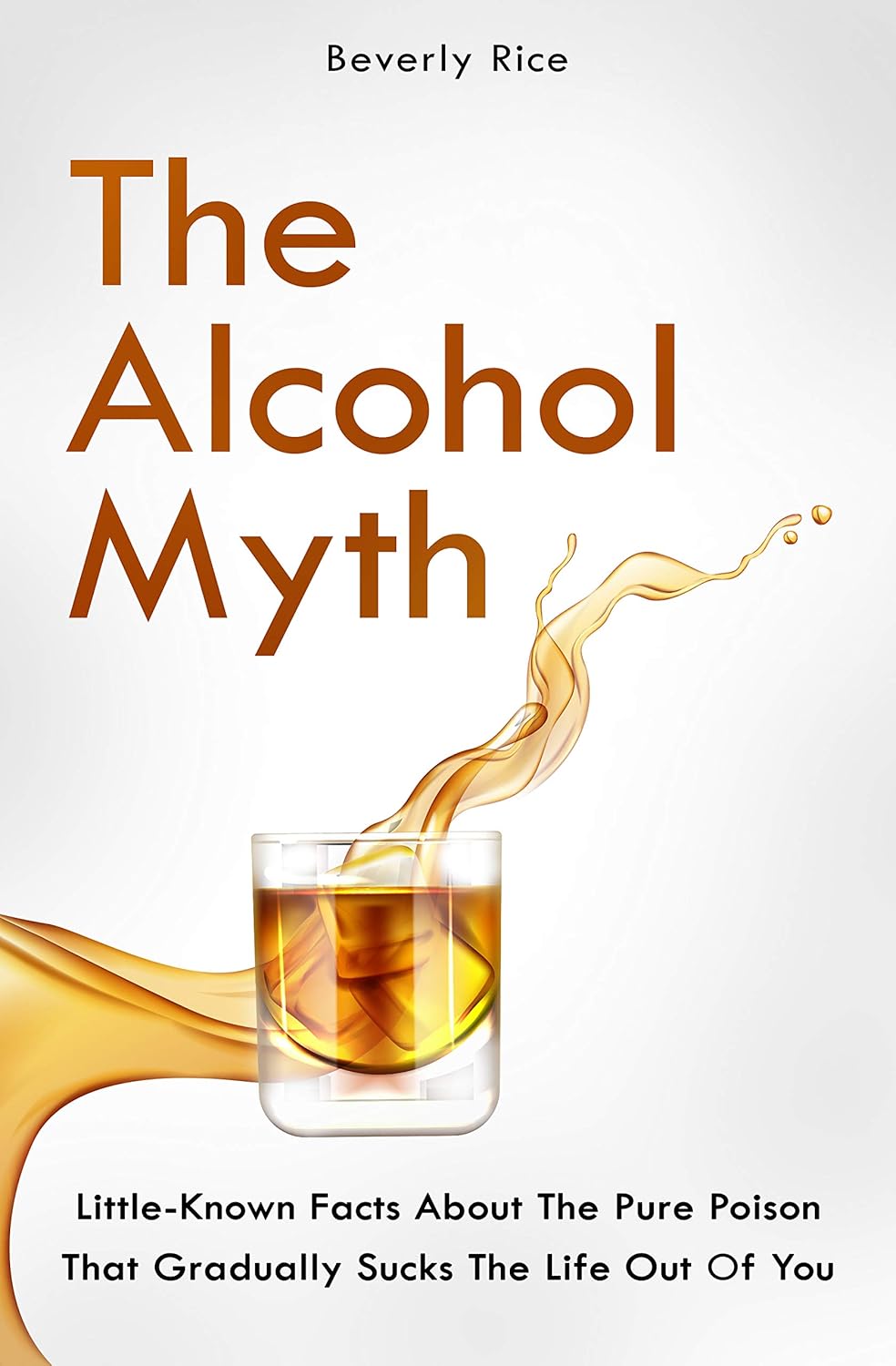 Amazon.com: The Alcohol Myth: Little-Known Facts About The Pure Poison ...