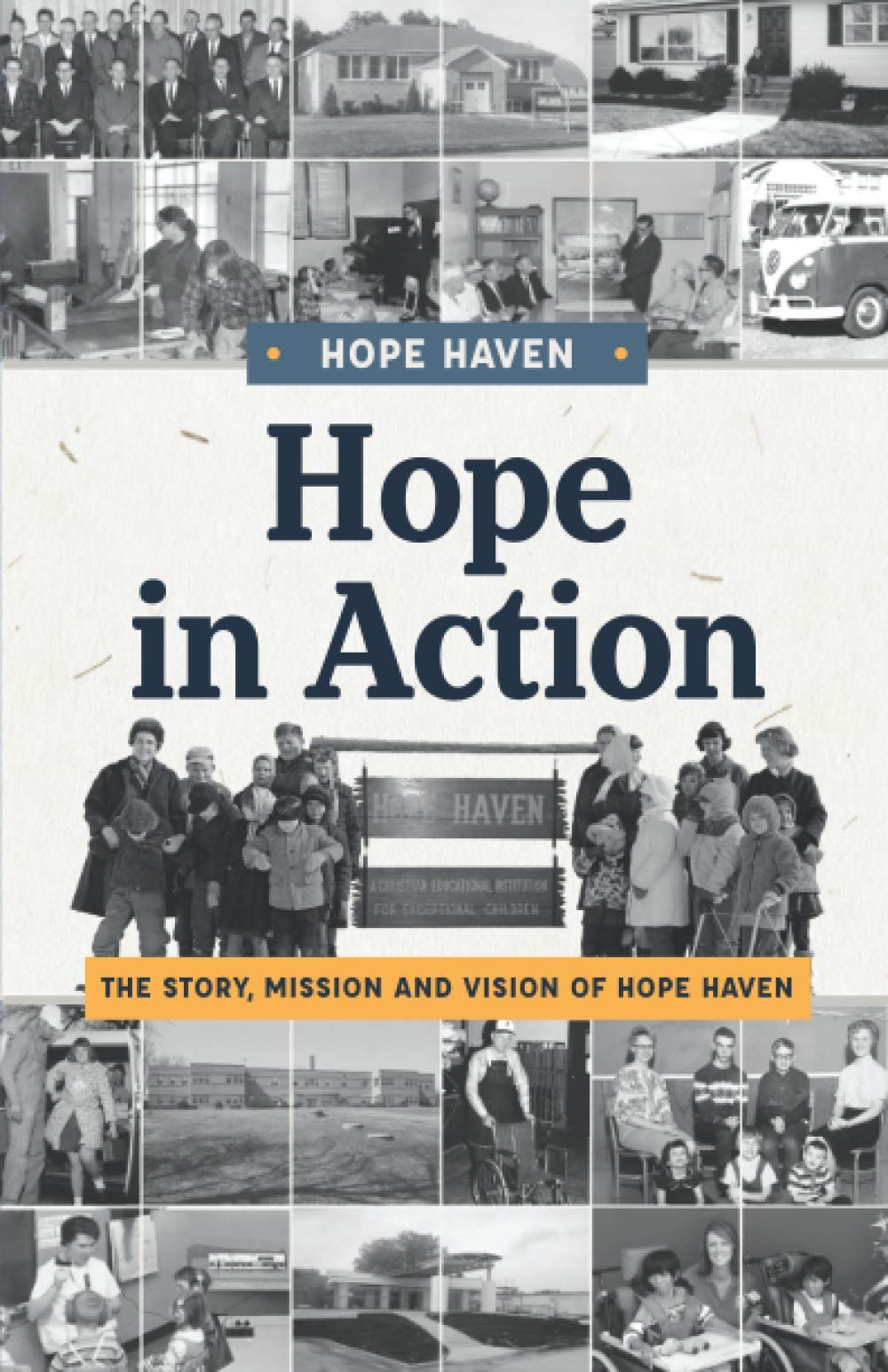 Hope in Action: The Story, Mission, and Vision of Hope Haven: Haven ...