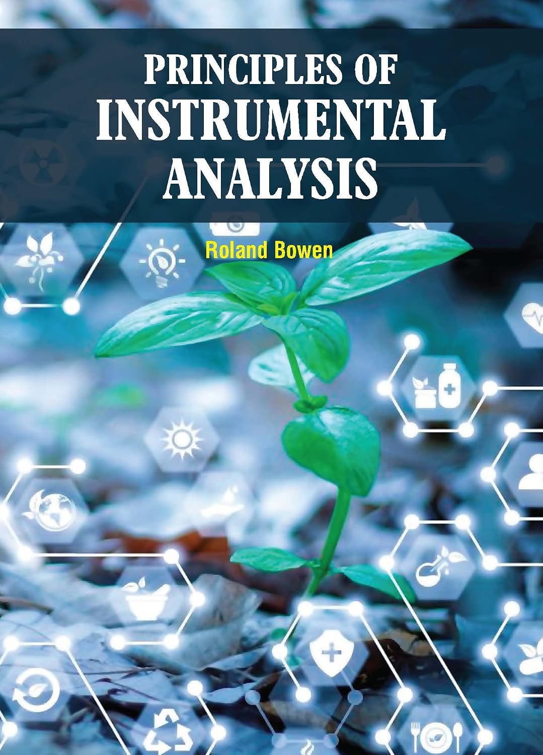 PRINCIPLES OF INSTRUMENTAL ANALYSIS (HB 2022): BOWEN R: 9781666889246 ...