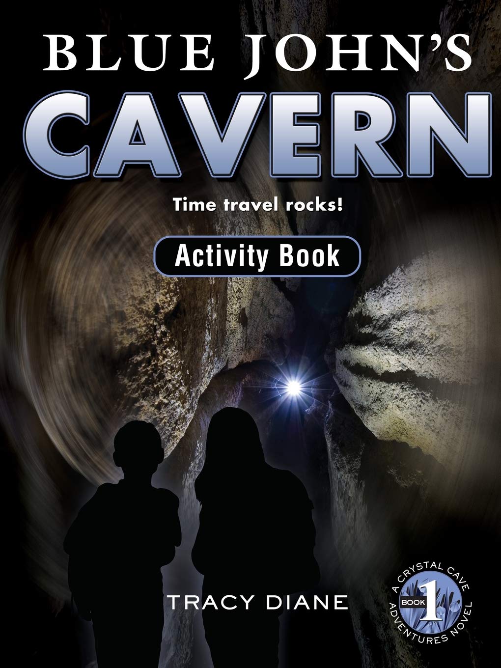 Blue John's Cavern Activity Book: Time Travel Rocks! (Crystal Cave ...