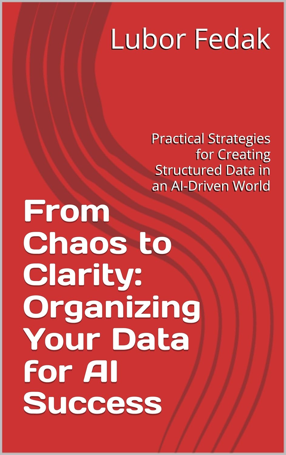 Amazon.com: From Chaos to Clarity: Organizing Your Data for AI Success ...