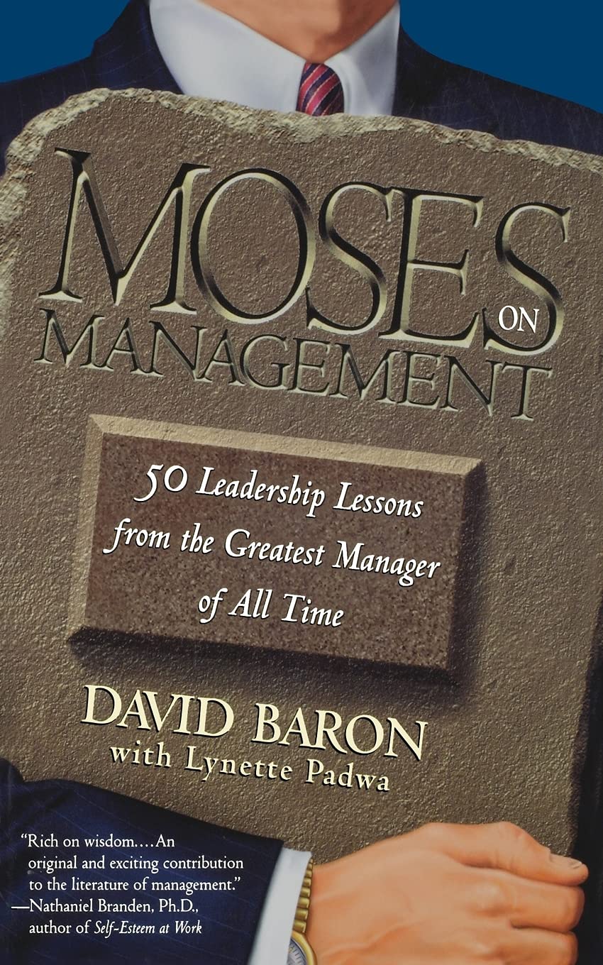 Moses on Management: 50 Leadership Lessons from the Greatest Manager of ...