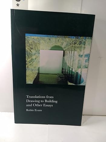 Translations from Drawing to Building and Other Essays: Evans, Robin ...