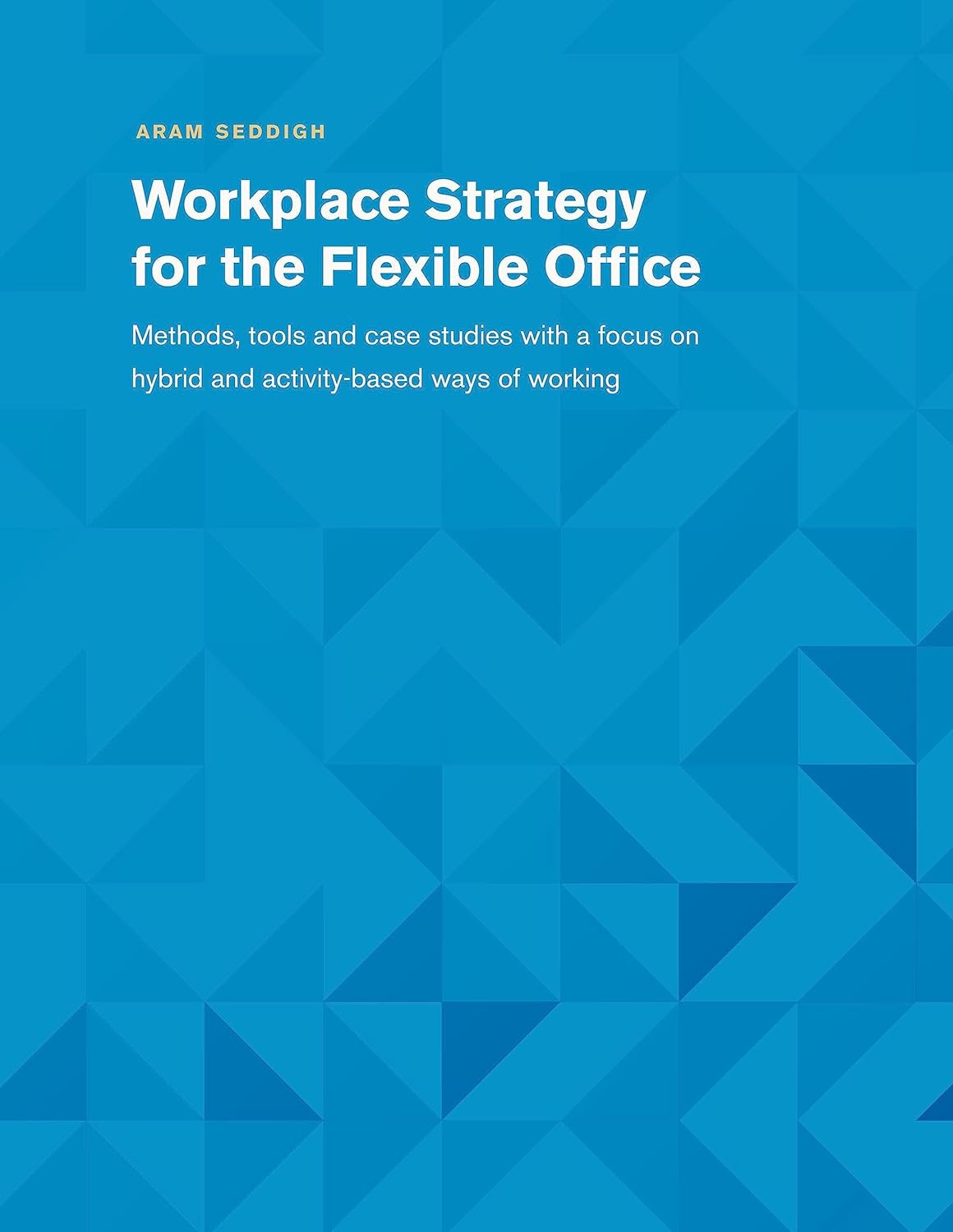 Buy Workplace Strategy for the Flexible Office: Methods, tools and case ...
