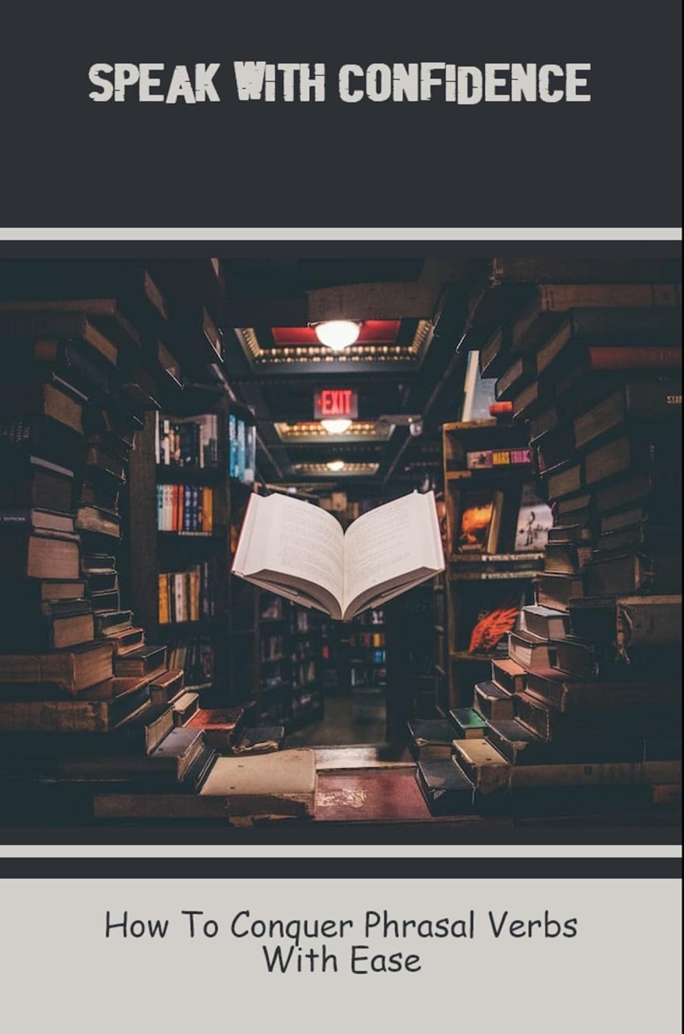 Speak With Confidence: How To Conquer Phrasal Verbs With Ease eBook ...