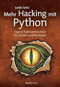 Mehr Hacking mit Python: Eigene Tools entwickeln für Hacker und ...