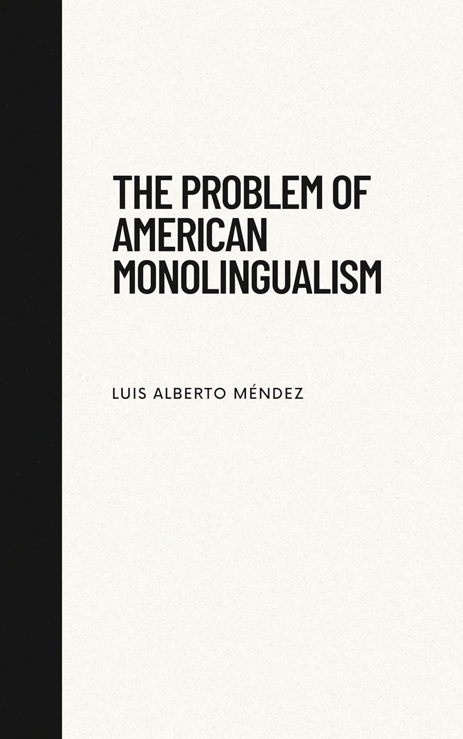 Amazon.com: The Problem of American Monolingualism eBook : Méndez, Luis ...