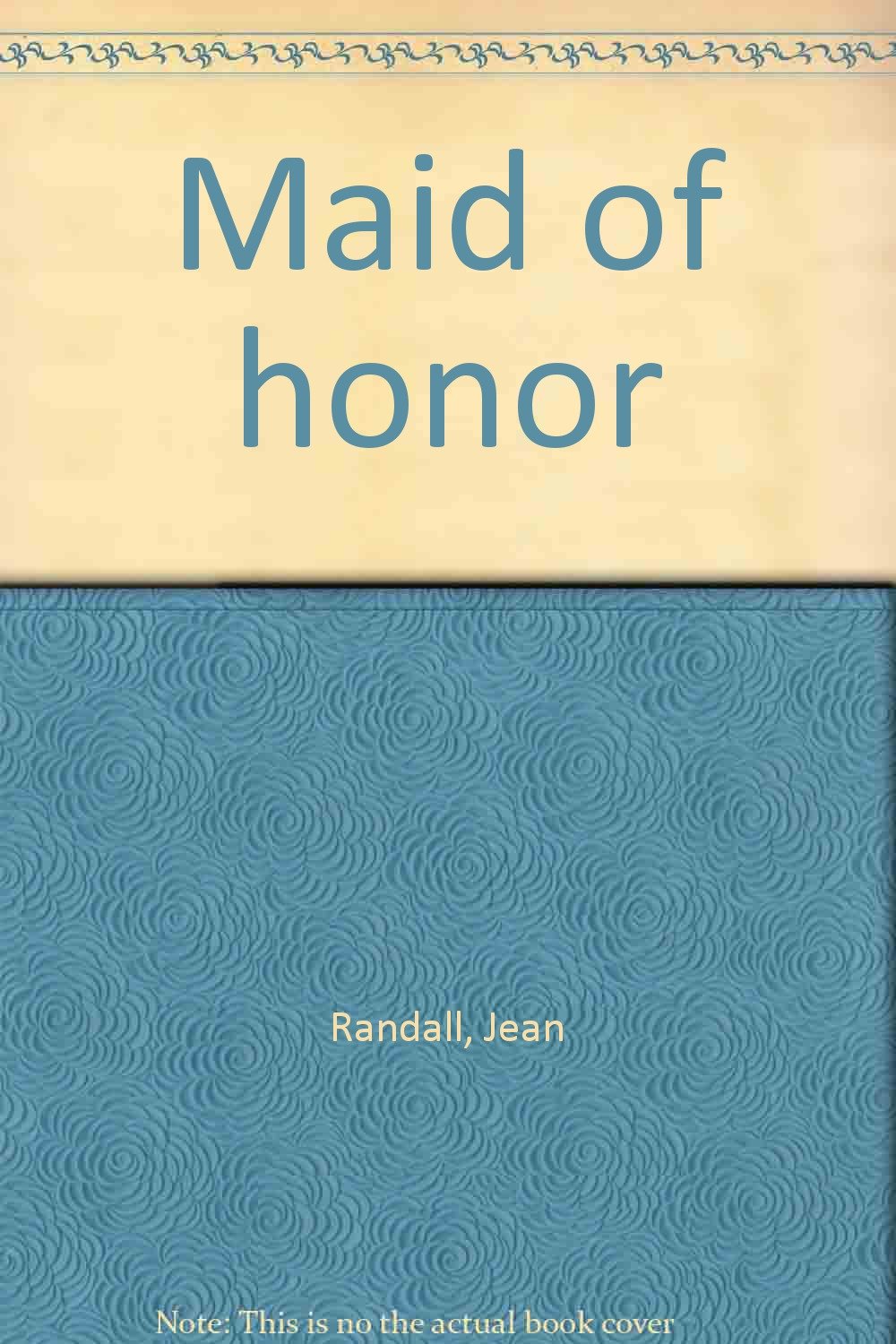 Maid of honor: Randall, Jean: Amazon.com: Books
