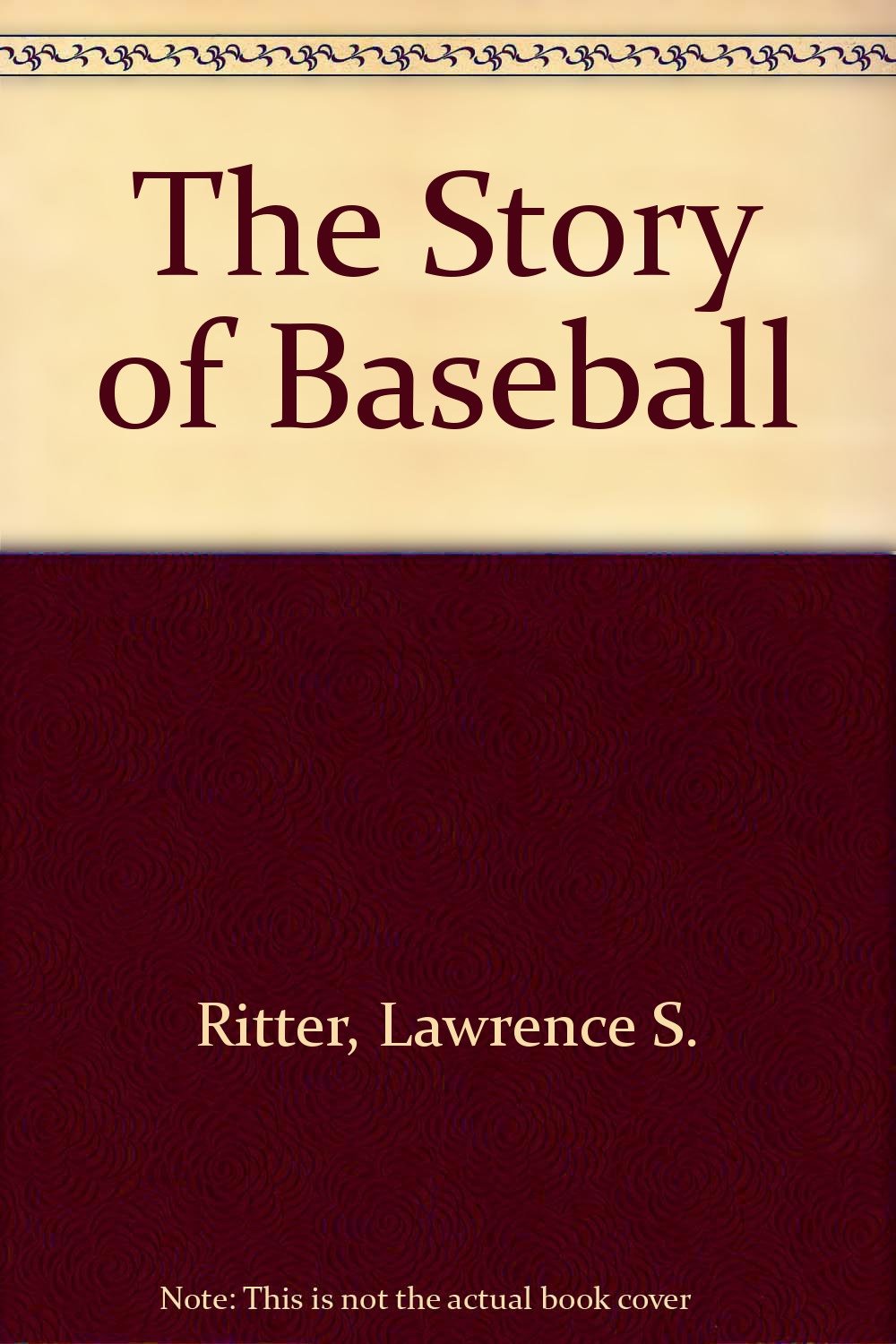 Story of Baseball: Lawrence S. Ritter: 9780613181945: Amazon.com: Books