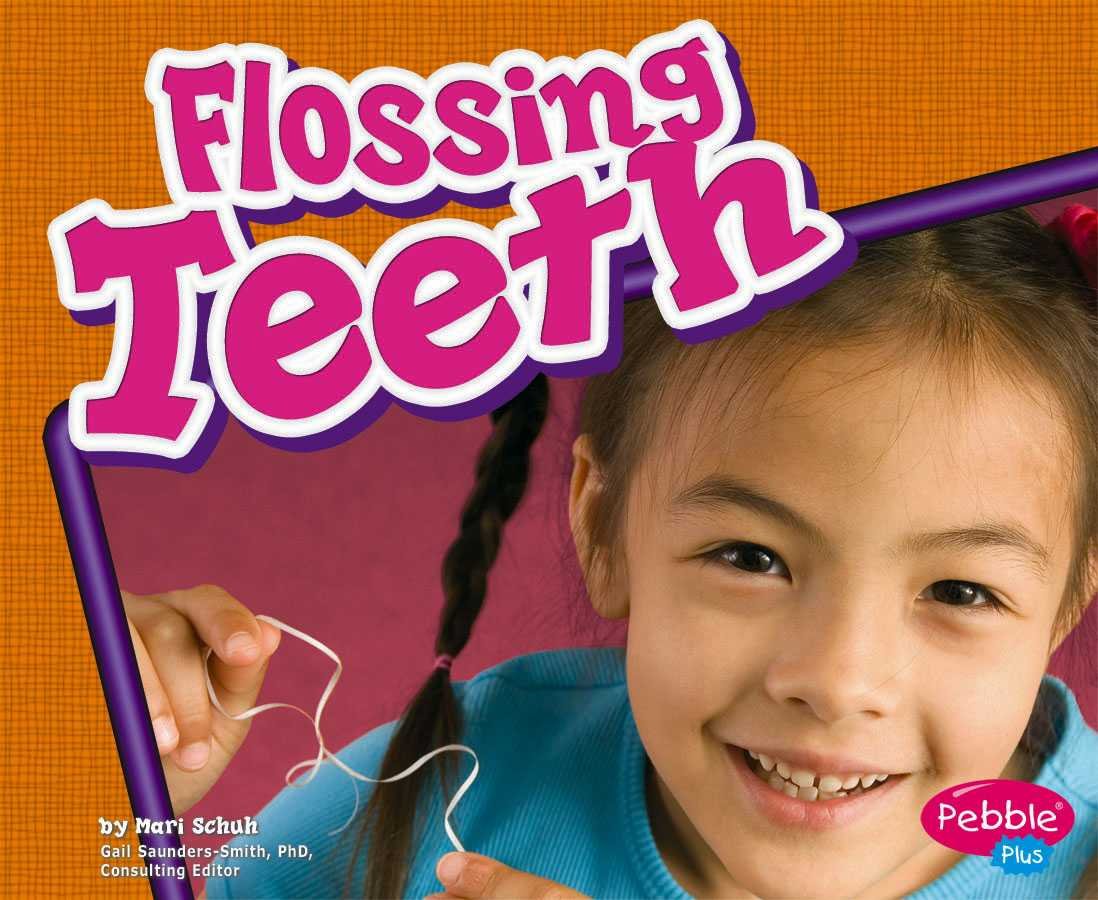 Flossing Teeth (Pebble Plus: Healthy Teeth): Mari Schuh: 9781429617871 ...