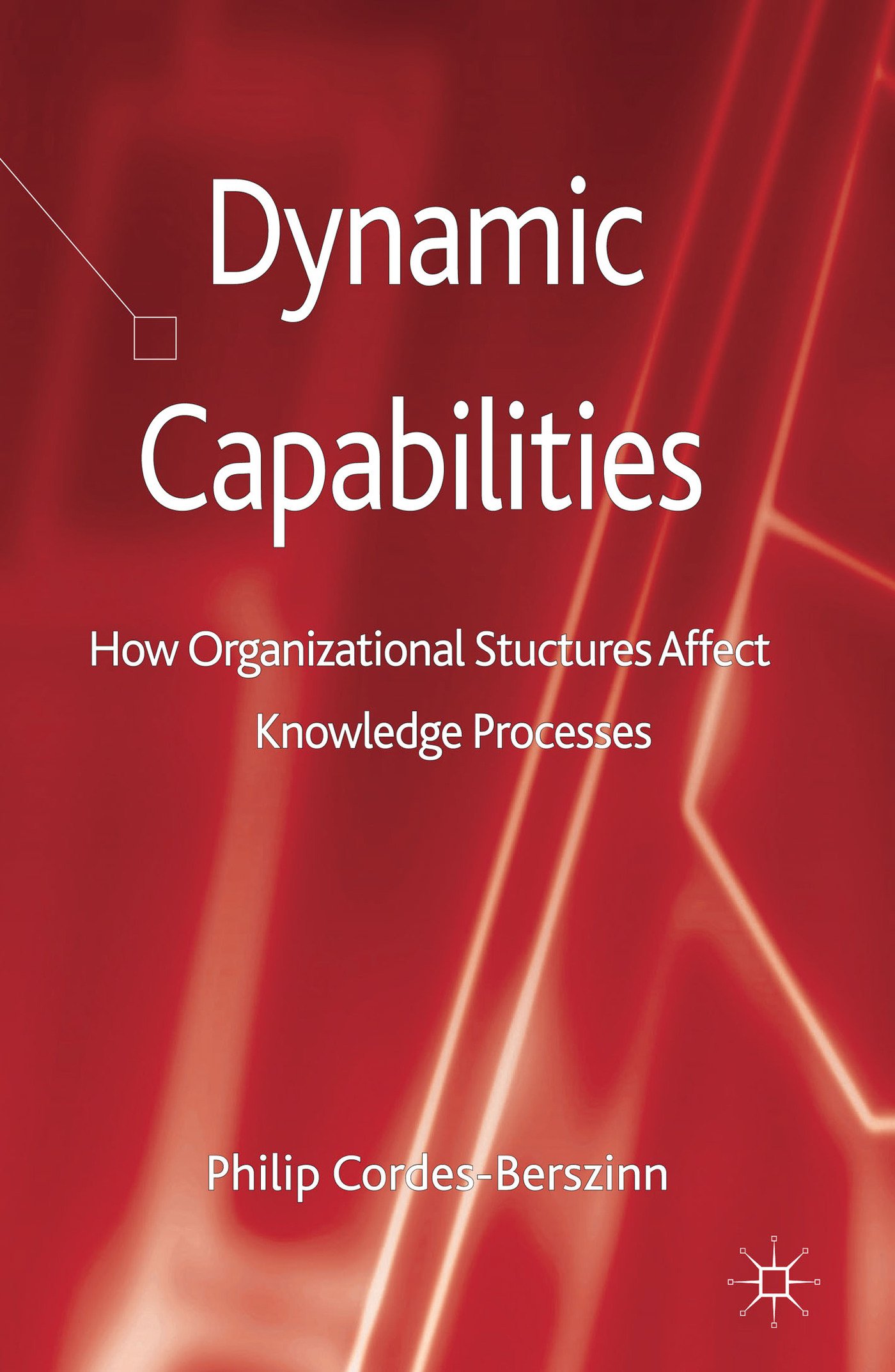 Dynamic Capabilities: How Organisational Structures Affect Knowledge ...