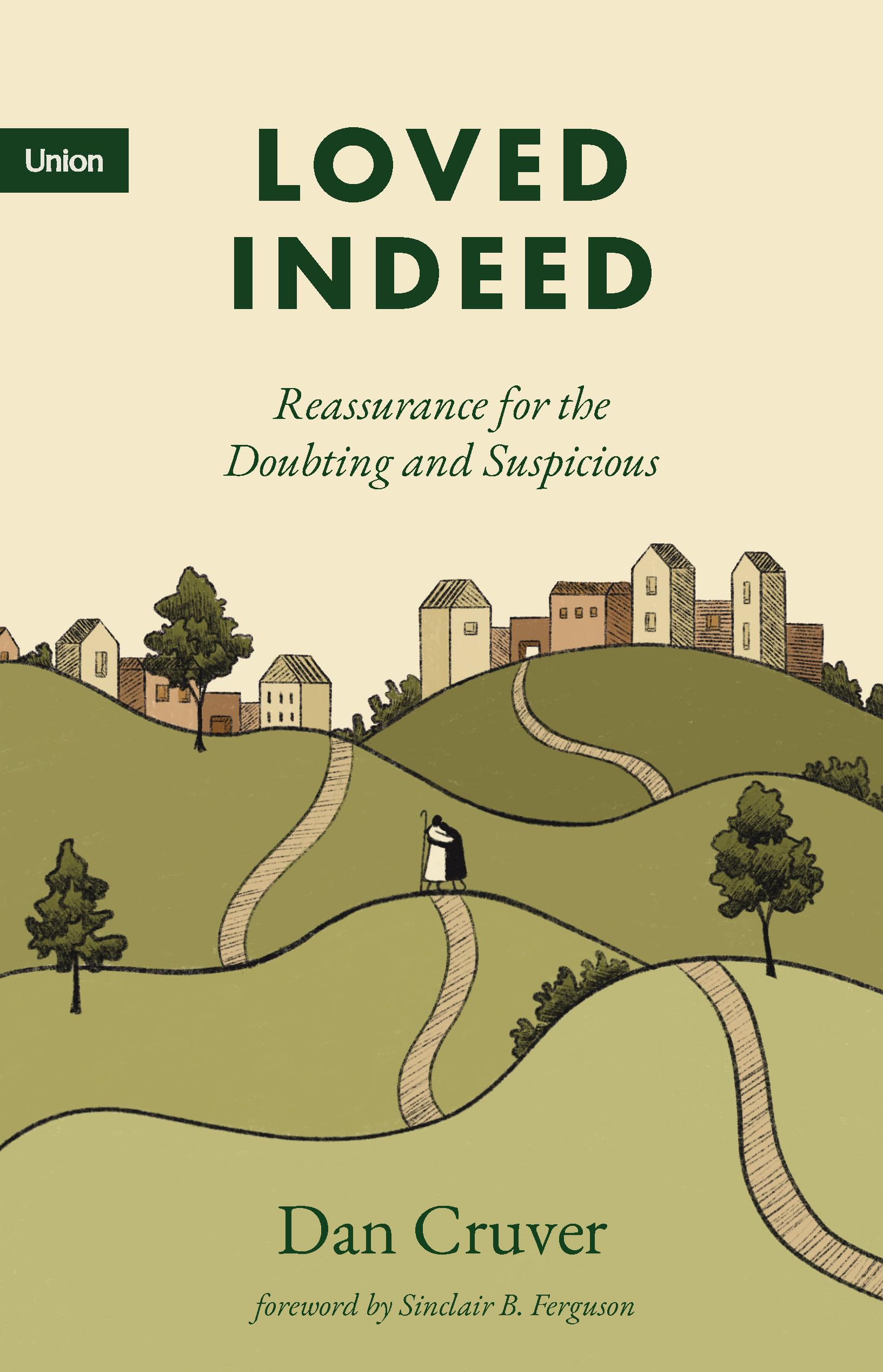 Loved Indeed: Reassurance for the Doubting and Suspicious: Dan Cruver: 9781738432400: Amazon.com ...