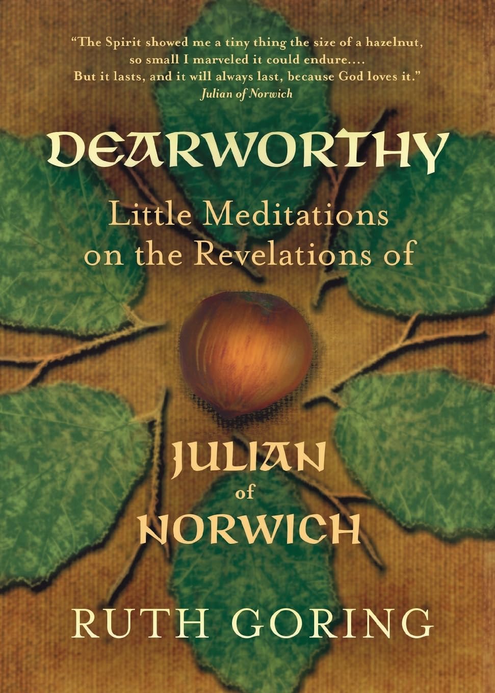Dearworthy: Little Meditations on the Revelations of Julian of Norwich ...