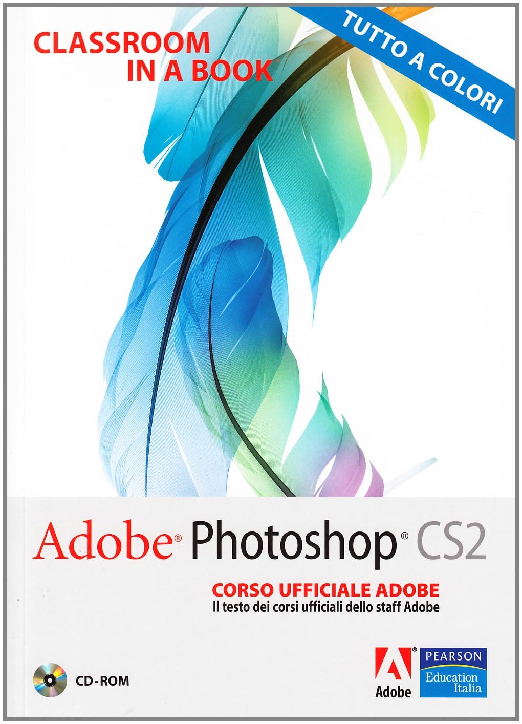 Adobe Photoshop CS2. Classroom in a book. Corso ufficiale Adobe. Con CD ...