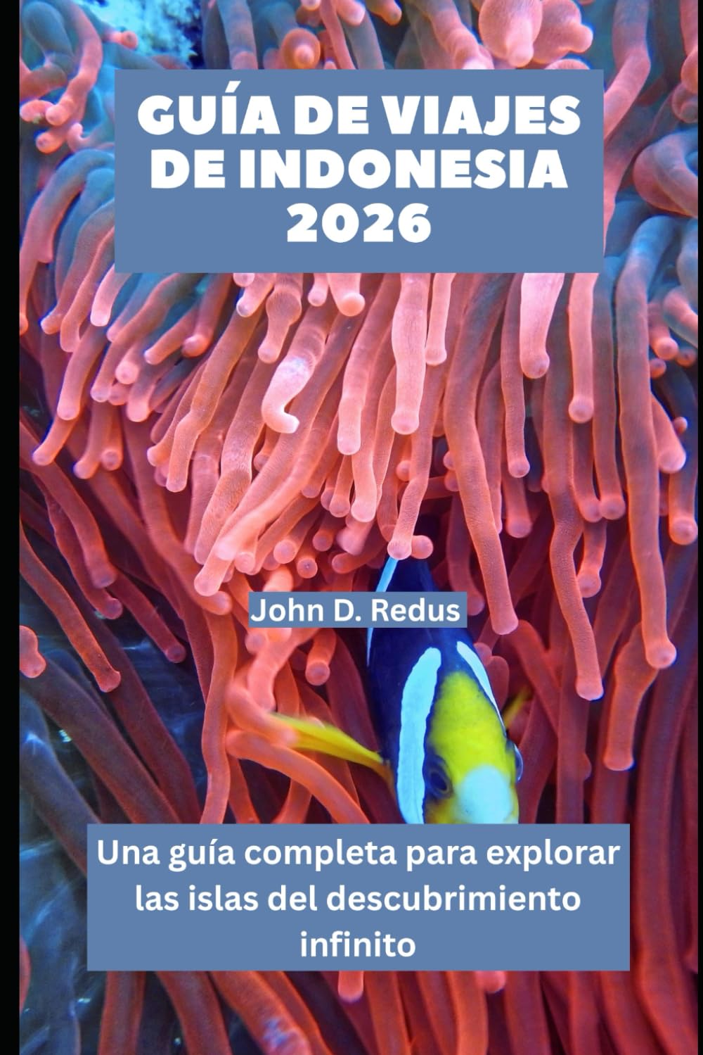 GUÍA DE VIAJES DE INDONESIA 2026: Una guía completa para explorar las ...