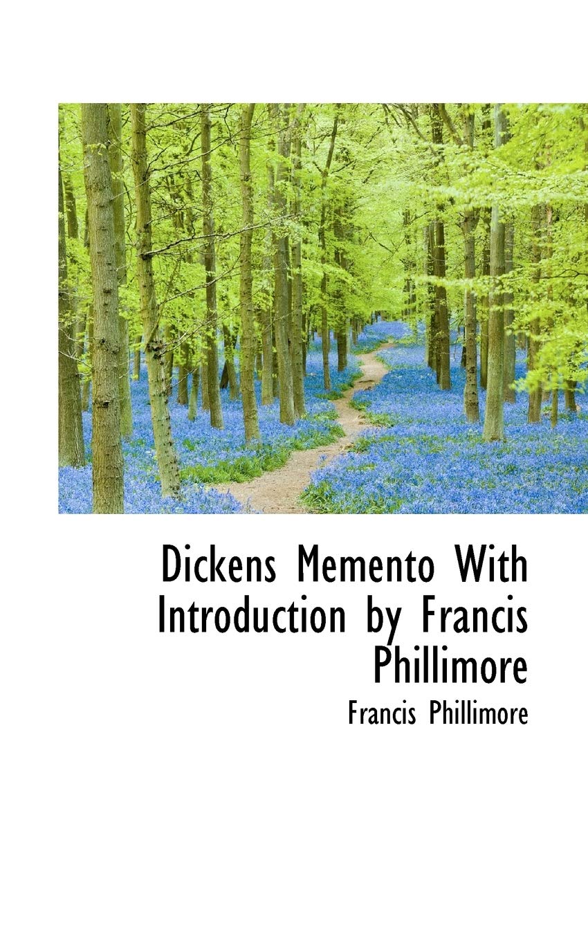 Dickens Memento With Introduction by Francis Phillimore: Phillimore ...