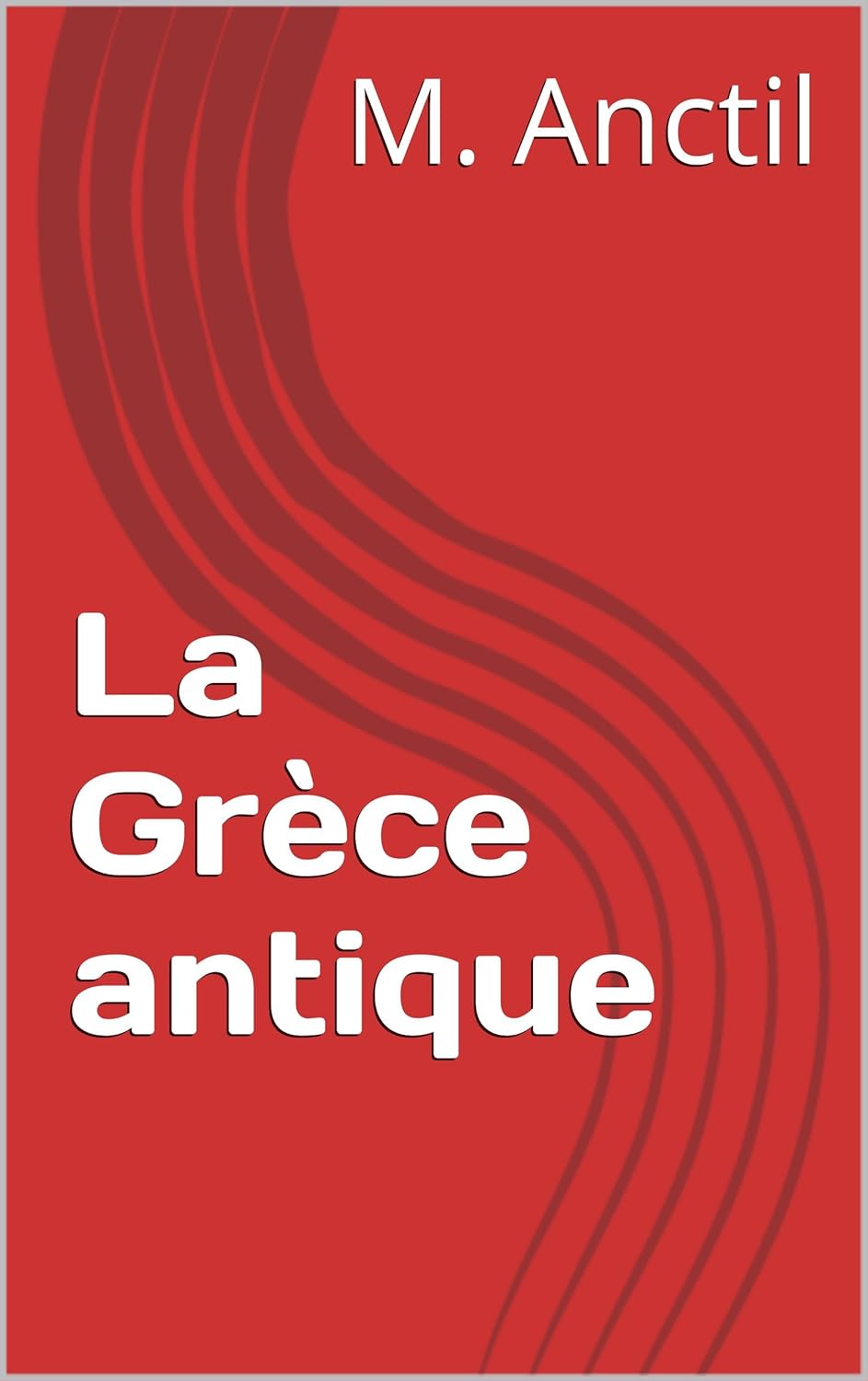 La Grèce antique (French Edition) eBook : Anctil, M.: Amazon.in: Kindle ...