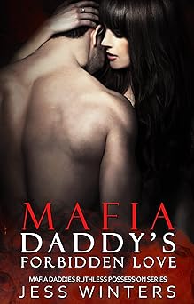Mafia Daddy’s Forbidden Love: An Age Gap Small Town Mafia Romance (Mafia Daddies Ruthless ...