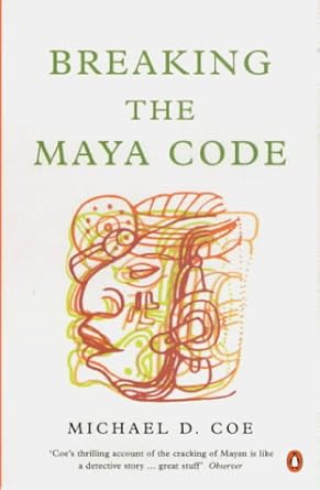 Breaking the Maya Code: Coe, Michael D: 9780140295467: Amazon.com: Books