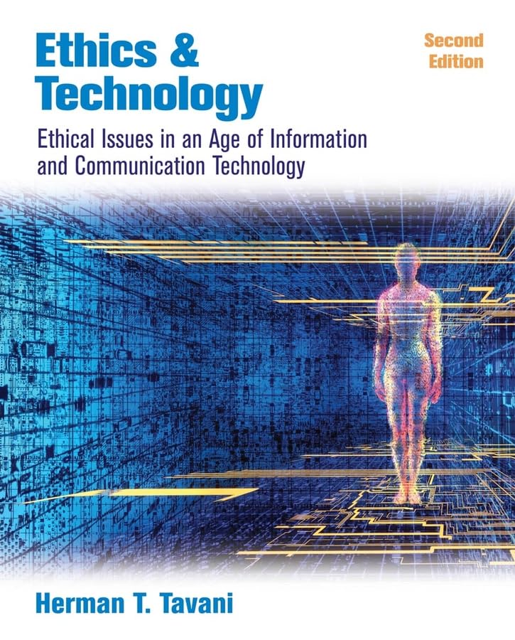 Ethics and Technology 2e WSE: Ethical Issues in an Age of Information ...