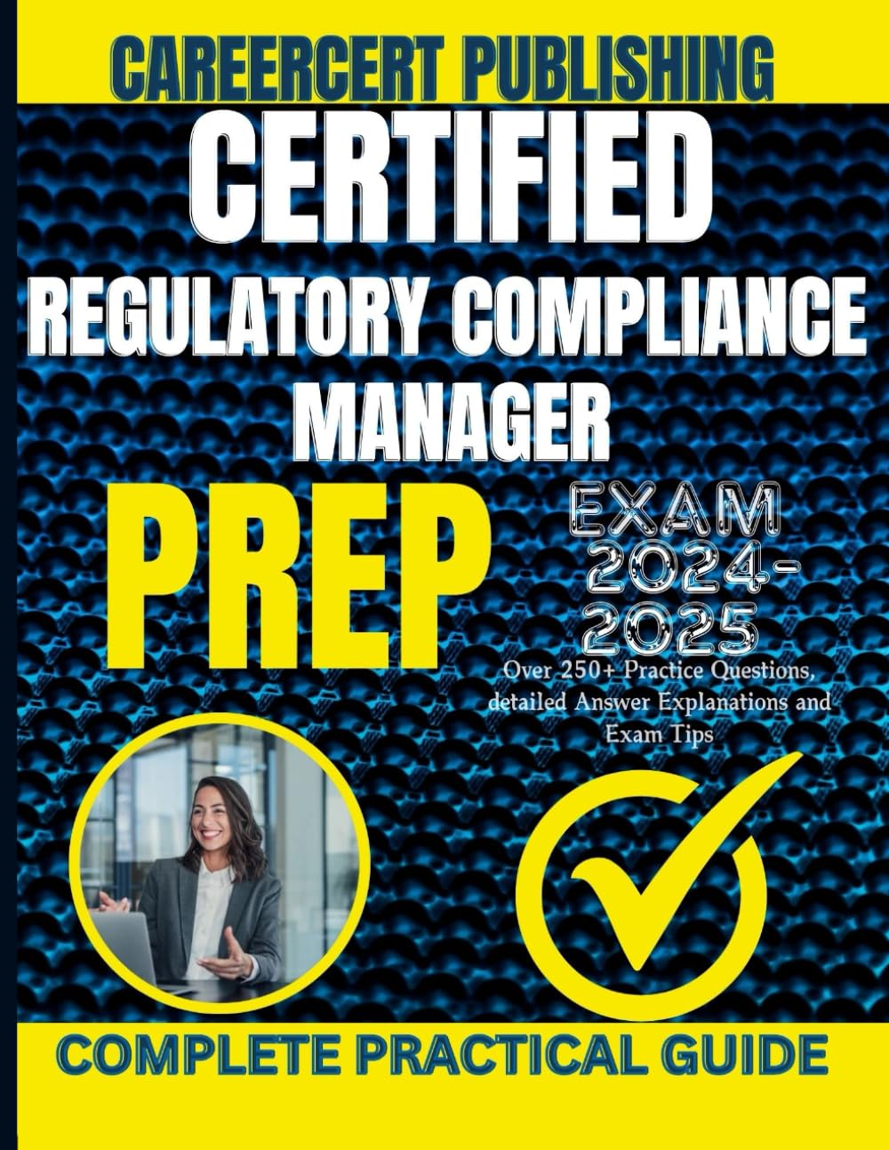 CERTIFIED REGULATORY COMPLIANCE MANAGER EXAM PREP 2024-2025: Over 250 ...