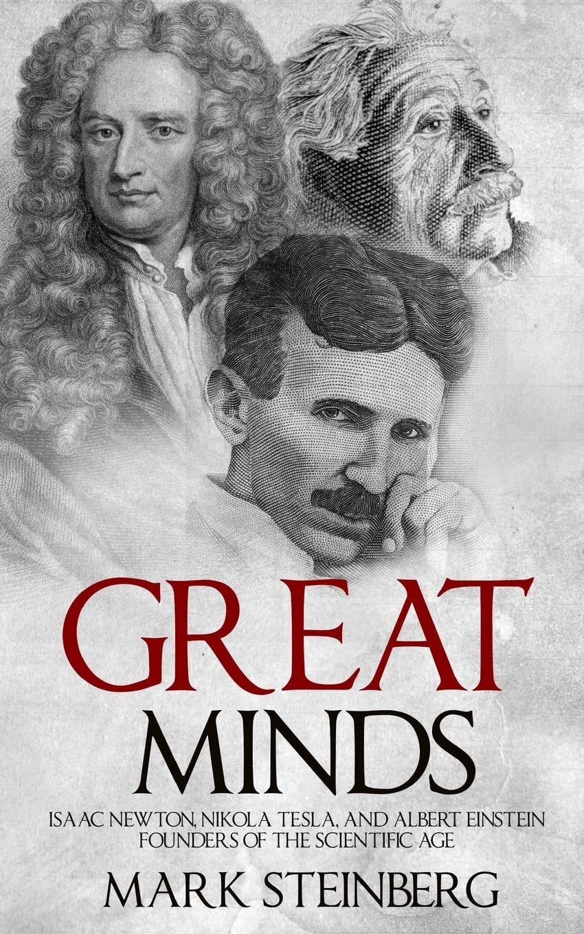 Great Minds: Isaac Newton, Nikola Tesla, and Albert Einstein Founders ...